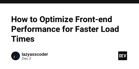 how to optimize front end performance for faster load times dev community
