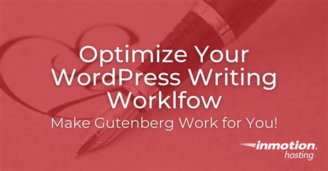 Worthwhile Wordpress Writing Workflow Inmotion Hosting Blog