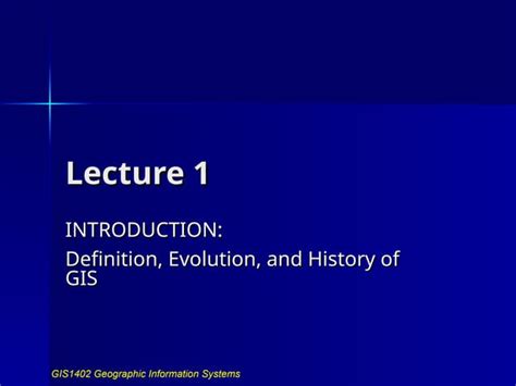 Lecture01introductiongisevolutionppt