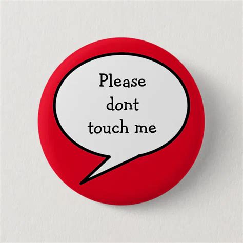 Please Dont Touch Me Button Zazzle