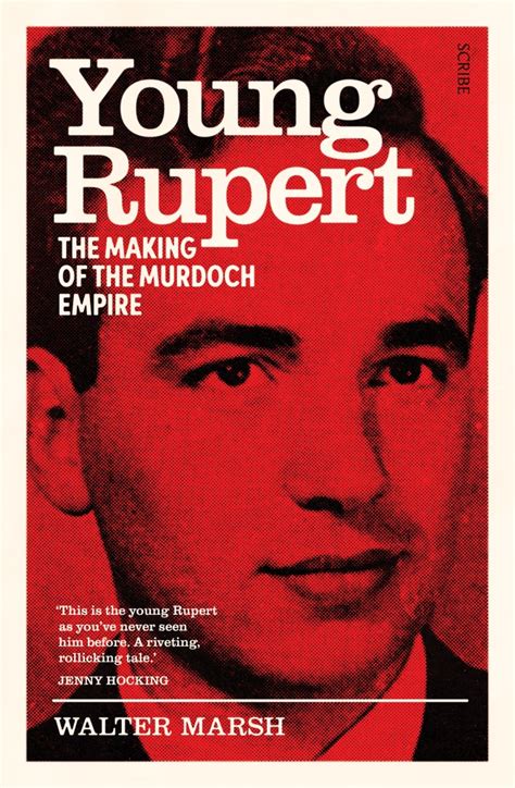 Young Rupert The Making Of The Murdoch Empire Walter Marsh