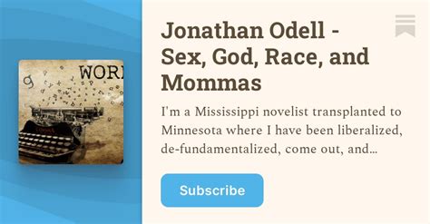 Jonathan Odell Sex God Race And Mommas Substack