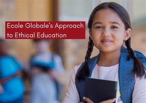 Ethical Education Ecole Globales Approach To Education
