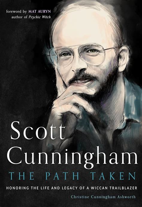 Scott Cunningham―the Path Taken Honoring The Life And Legacy Of A