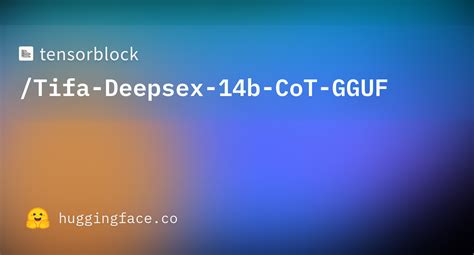 Tensorblocktifa Deepsex 14b Cot Gguf · Hugging Face