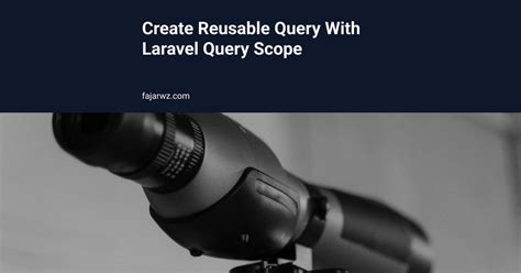Create Reusable Query With Laravel Query Scope Fajarwz