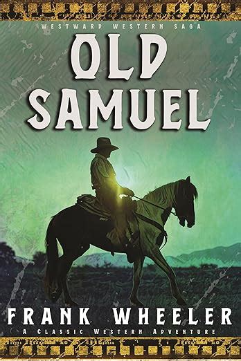Old Samuel A Classic Western Adventure Westward Western Saga