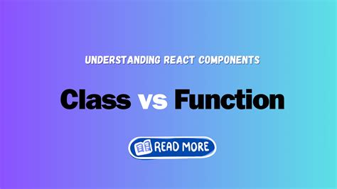 Understanding React Components Class Vs Function Components By