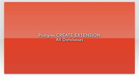 Postgres Create Extension All Databases Youtube