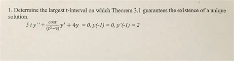 Solved Determine The Largest T Interval On Which Theorem Chegg
