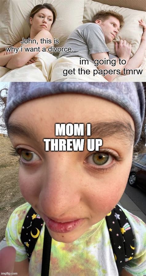 Mother I Frew Up Imgflip