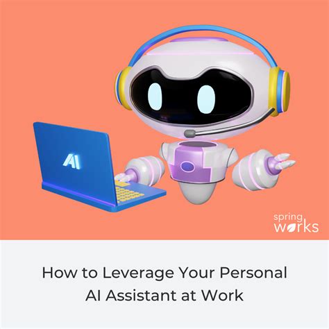 8 Smart Ways To Leverage Your Personal Ai Assistant At Work