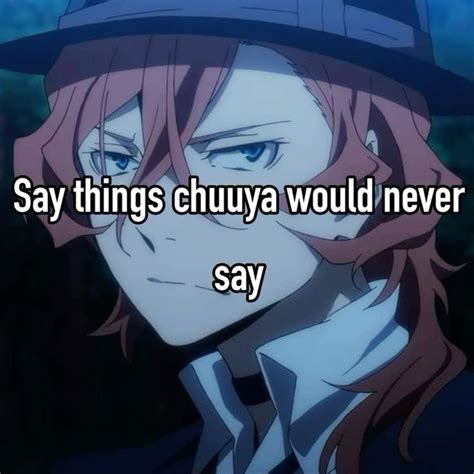 Say It 😁😁🎀‼️ Say Things Chuuya Would Never Say How To Make Your