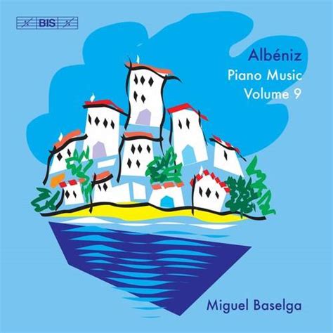 Albeniz Baselga Piano Music 9 Compact Discs Cd Best Buy
