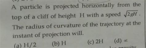 a particle is projected horizontally from the top of a cliff of height h