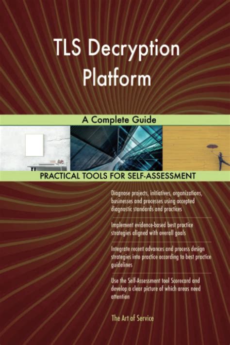 Tls Decryption Platform A Complete Guide Gerardus Blokdyk
