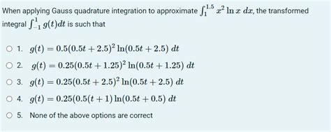 Solved When Applying Gauss Quadrature Integration To