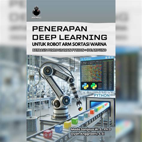 Jual Penerapan Deep Learning Untuk Robot Arm Sortasi Warna Berbasis