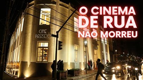 Cine Passeio O único Cinema De Rua Em Curitiba Youtube