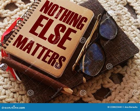 Nothing Else Matters Quotes