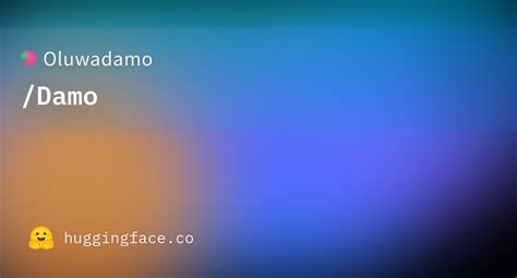 Oluwadamo Damo · Hugging Face