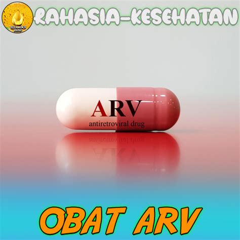 Obat Arv Apa Itu Ini Penjelasannya