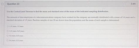 solved question 23 2 pts use the central limit theorem to find the