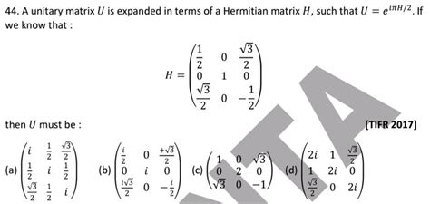 solved 44 a unitary matrix u is expanded in terms of a