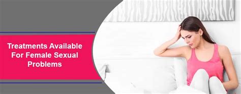 Treatments Available For Female Sexual Problems