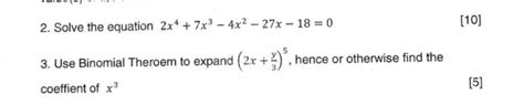 Solve The Equation 2x4 7x3 4x2 27x 18 0 Use The Binomial The