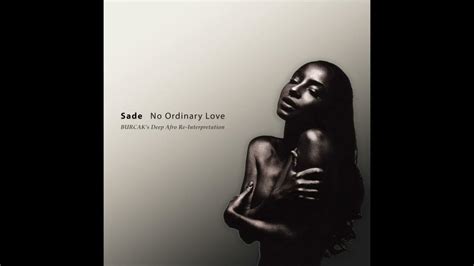 Sade No Ordinary Love Burcaks Deep Afro Re Interpretation Youtube