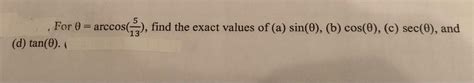 Solved For θ arccos find the exact values of a Chegg