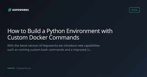 How To Build A Python Environment With Custom Docker Comm Hopsworks