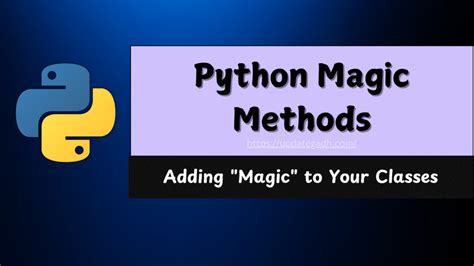 Python Magic Methods Adding Magic To Your Classes