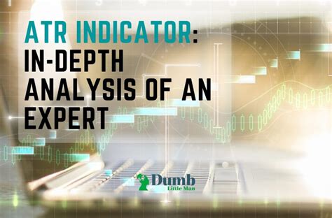 Atr Indicator In Depth Analysis Of An Expert • Dumb Little Man
