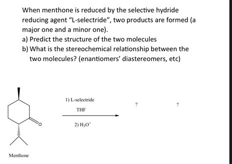 When Menthone Is Reduced By The Selective Hydride Reducing Agent