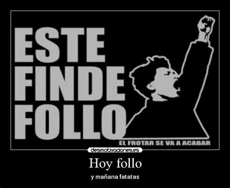 Hoy Follo Desmotivaciones