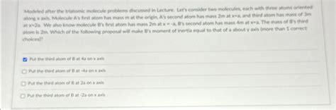 Solved Modeled After The Triatomic Molecule Problems