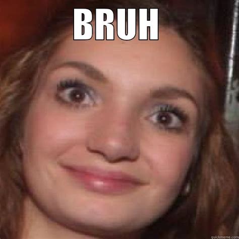 Bruh Girl Meme