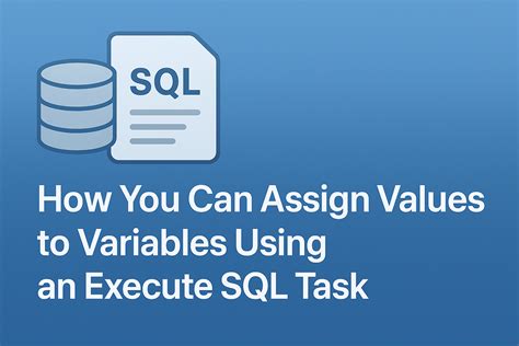 Ssis Assign Values To Variables Using An Execute Sql Task By Enrique Olmo Medium
