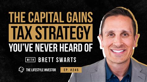 Brett Swarts The Capital Gains Tax Strategy You Never Heard Of