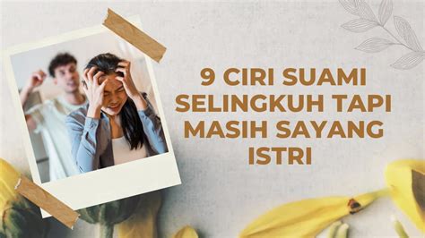 9 Ciri Suami Selingkuh tapi Masih Sayang Istri - YouTube