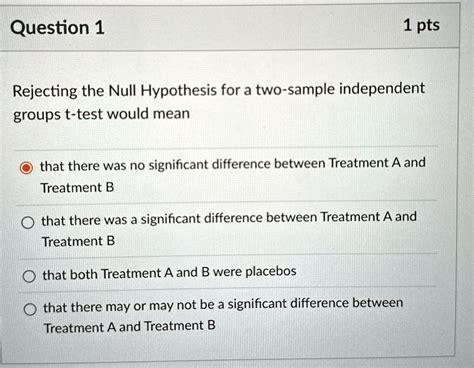 question 1 1 pts rejecting the null hypothesis for a two sample
