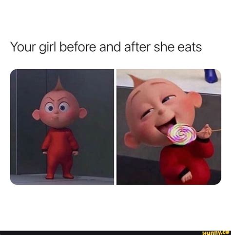 Your Girl Before And After She Eats Ifunny