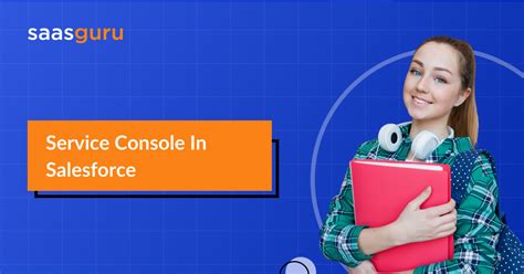 service console in salesforce