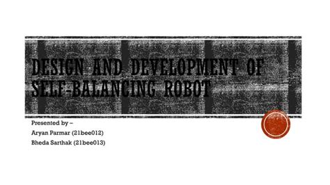 Design And Development Of Self Balancing Robot Pptx