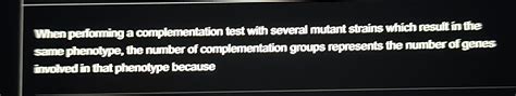Solved When Performing A Complementation Test With Several