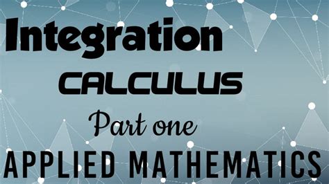 Integeration Part One Applied Mathematics Youtube