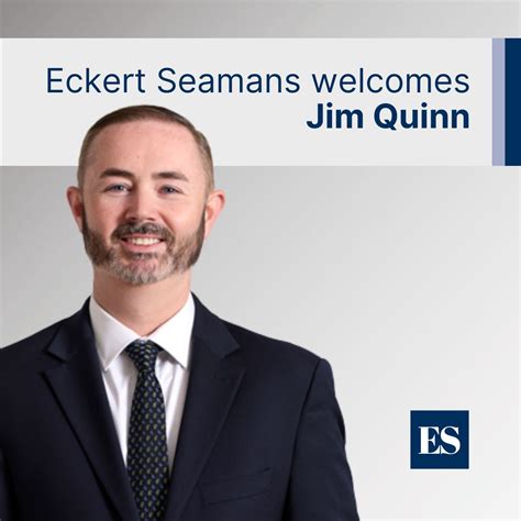 Eckert Seamans Welcomes James Quinn To The Philadelphia Office Jim Joins Our Commercial