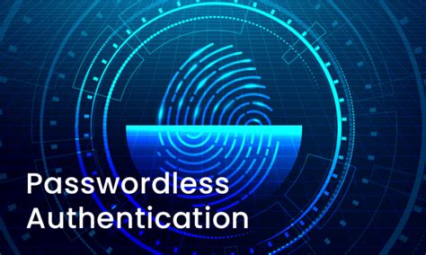 What Is Passwordless Authentication And What Does It Provide You